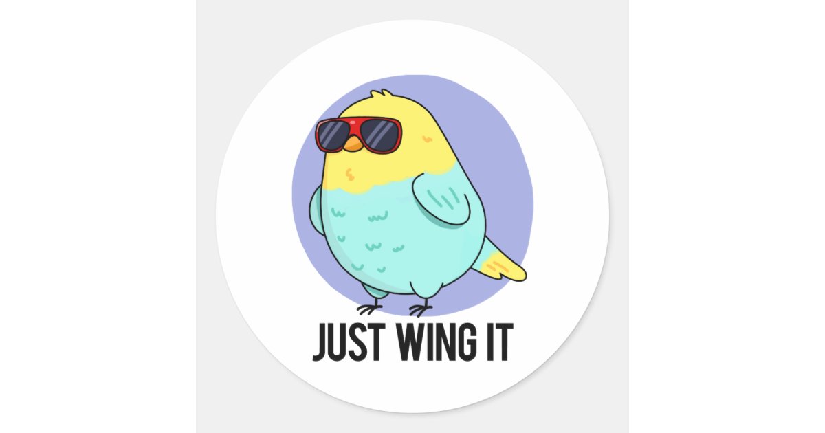 Just Wing It Funny Bird Pun Classic Round Sticker | Zazzle