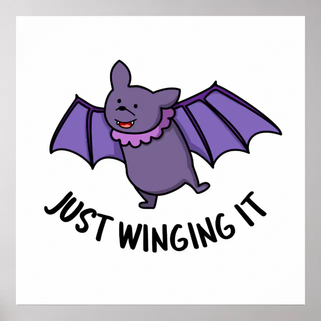 Just Winging It Funny Bat Pun Poster | Zazzle