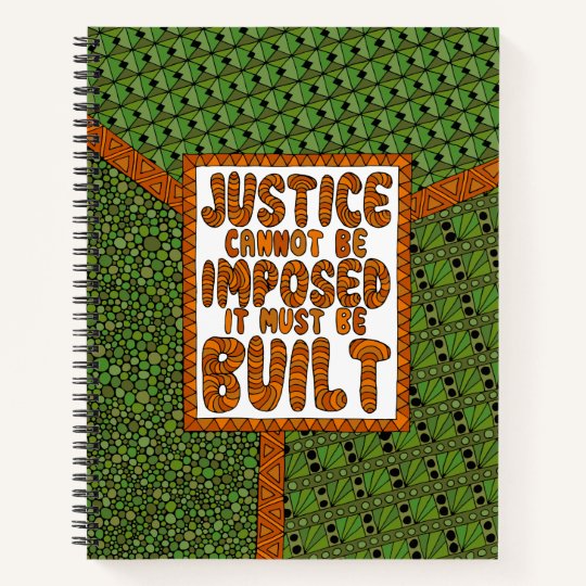 Justice Cannot Be Imposed Social- Justice Notebook | Zazzle.com