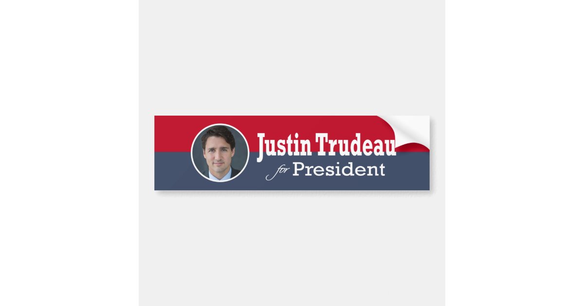 Justin Trudeau for President Bumper Sticker | Zazzle