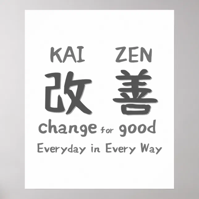 Kaizen - Change for Good - Everyday in Every Way Poster | Zazzle