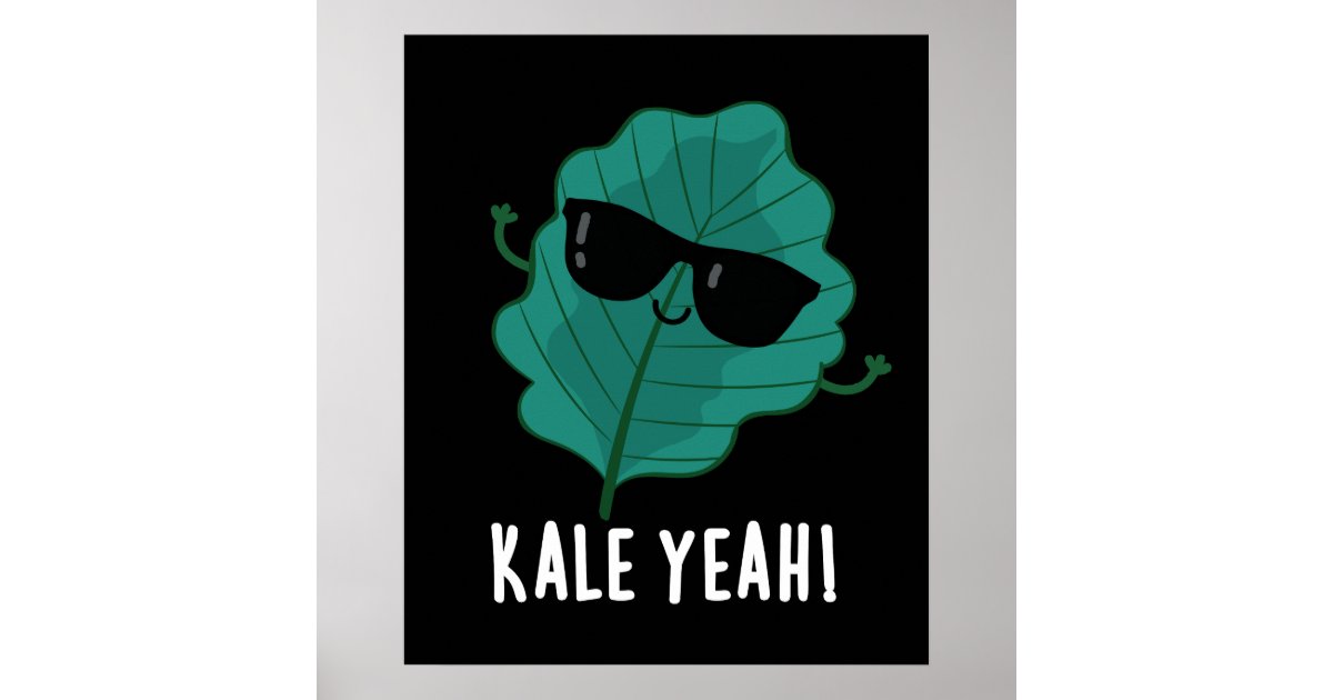 Kale Yeah Funny Veggie Pun Dark BG Poster | Zazzle