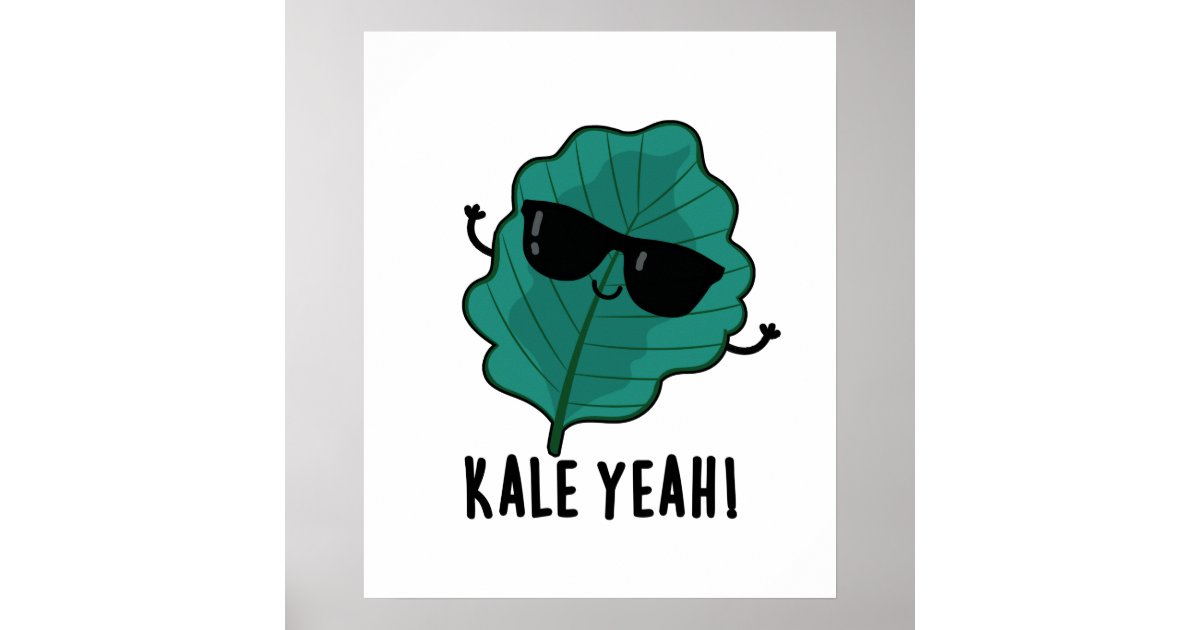 Kale Yeah Funny Veggie Pun Poster | Zazzle