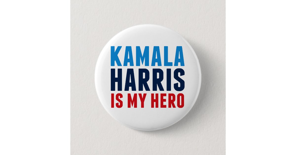 Kamala Harris is My Hero Political Button | Zazzle