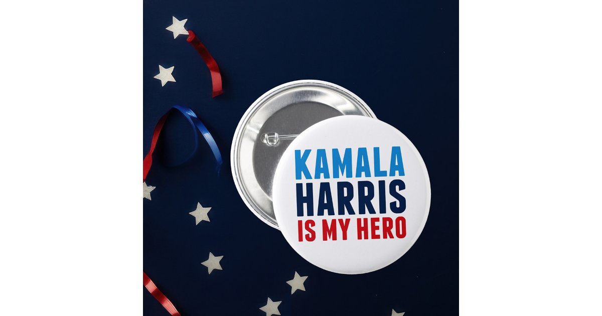 Kamala Harris is My Hero Political Button | Zazzle