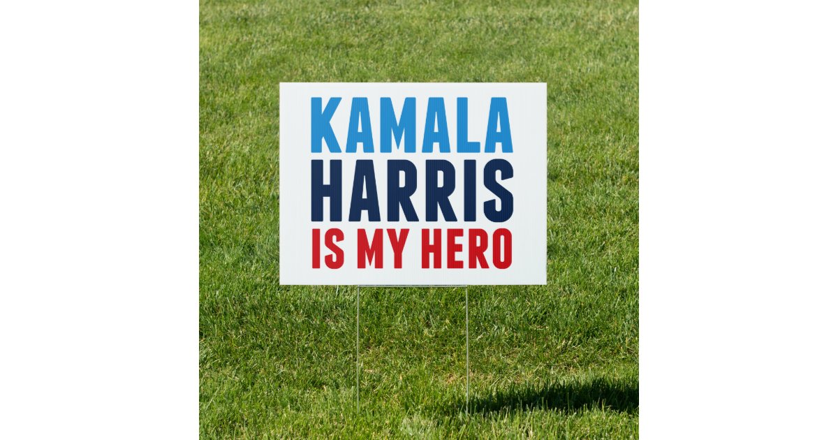 Kamala Harris is My Hero Political Yard Sign | Zazzle