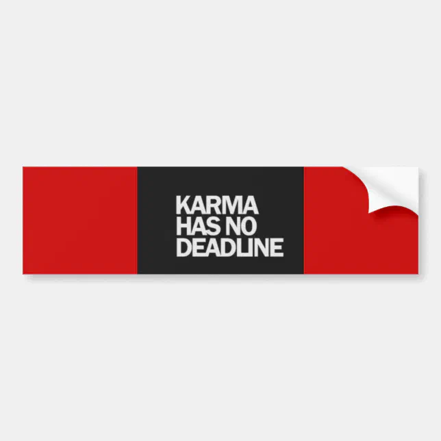 KARMA HAS NO DEADLINE FUNNY QUOTES SAYINGS COMMENT BUMPER STICKER | Zazzle