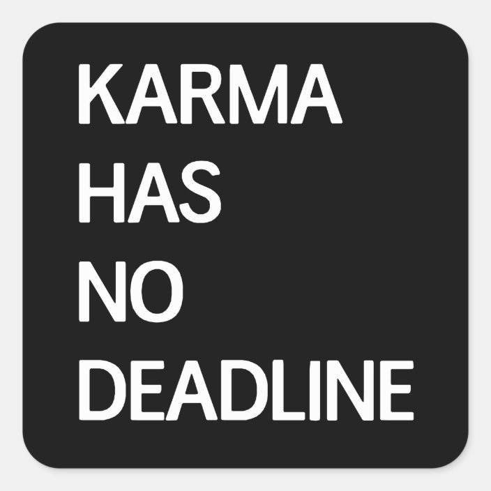 Karma Has No Deadline Square Sticker | Zazzle.com