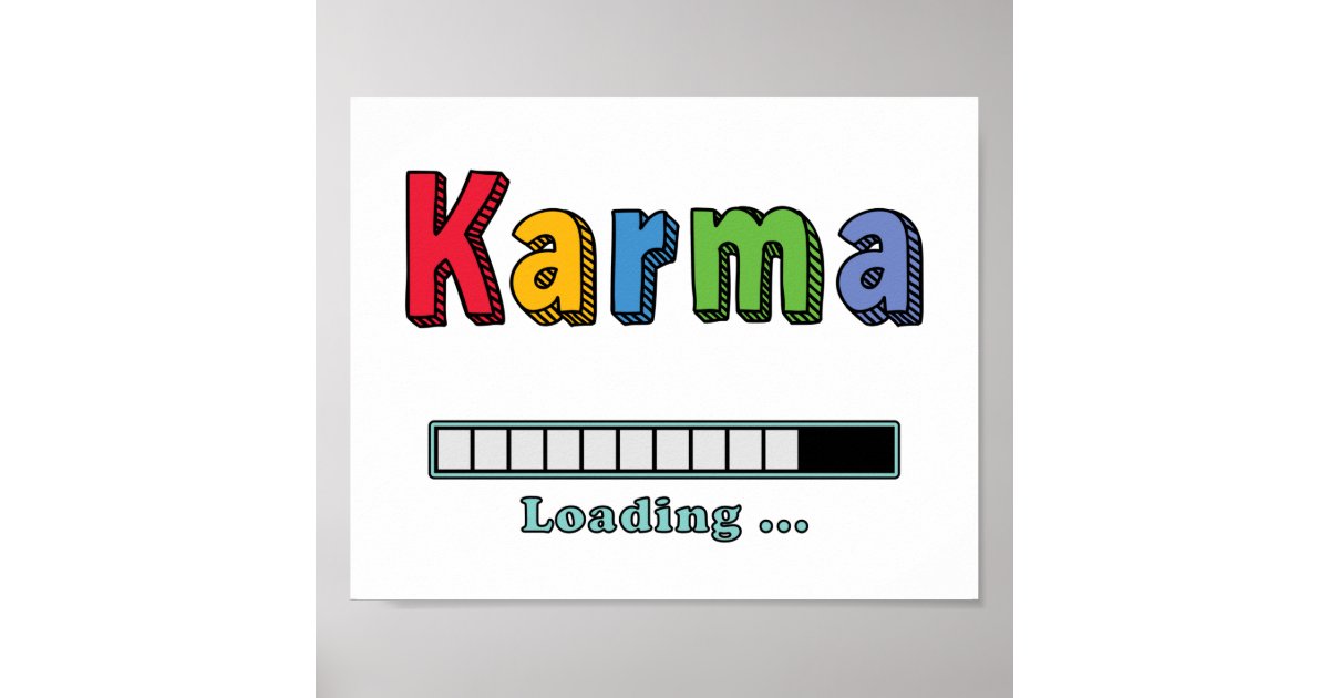 Karma Loading... Poster | Zazzle