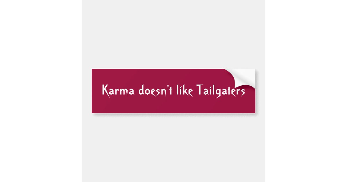 Karma Tailgaters Bumper Sticker | Zazzle