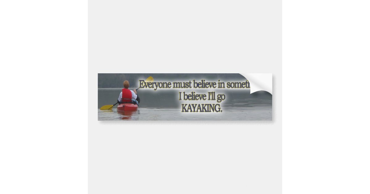 KAYAKING MOTTO / QUOTE BUMPER STICKER | Zazzle