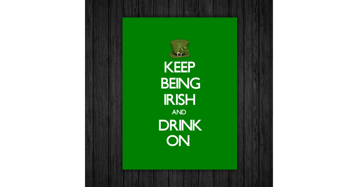 Keep Being Irish Poster | Zazzle