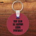 Keep Calm All Bleeding Stops Eventually Keychain | Zazzle