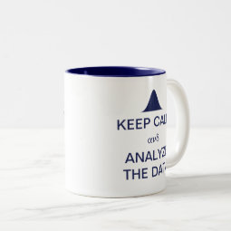 Keep Calm and Analyze the Data Statistics Two-Tone Coffee Mug | Zazzle