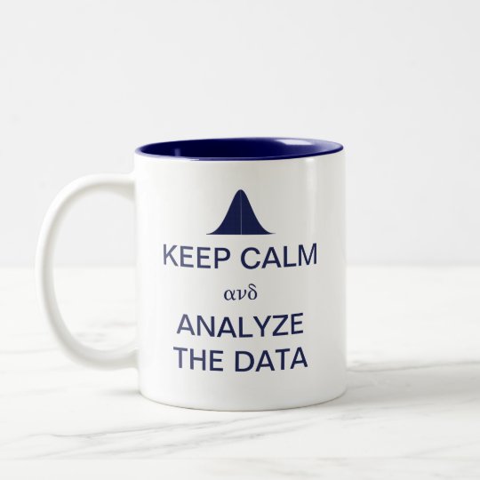 Keep Calm and Analyze the Data Statistics Two-Tone Coffee Mug | Zazzle.com