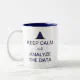 Keep Calm and Analyze the Data Statistics Two-Tone Coffee Mug | Zazzle