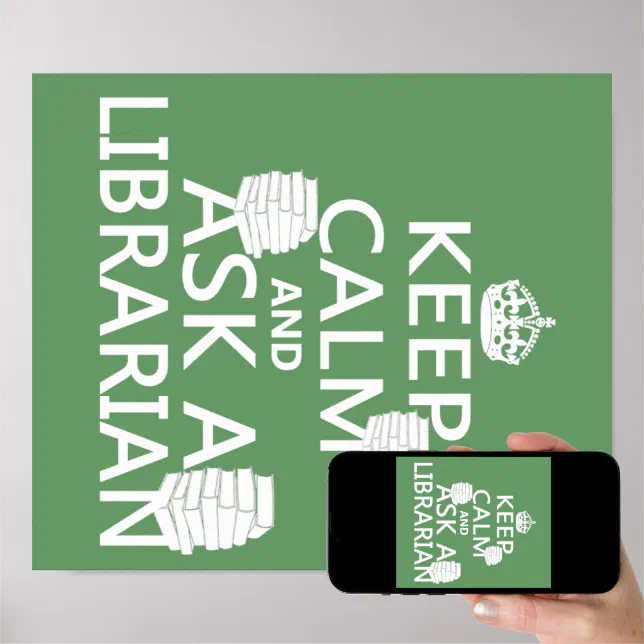 Keep Calm and Ask A Librarian Poster | Zazzle
