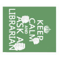 Keep Calm and Ask A Librarian Poster | Zazzle