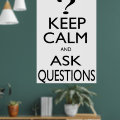 Keep Calm and Ask Questions Poster | Zazzle
