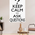 Keep Calm and Ask Questions Poster | Zazzle