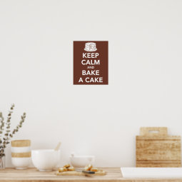 Keep calm and bake a cake poster | Zazzle