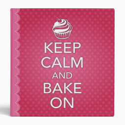 Keep Calm and Bake On Binder | Zazzle