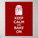 Keep Calm and Bake On Poster Print | Zazzle