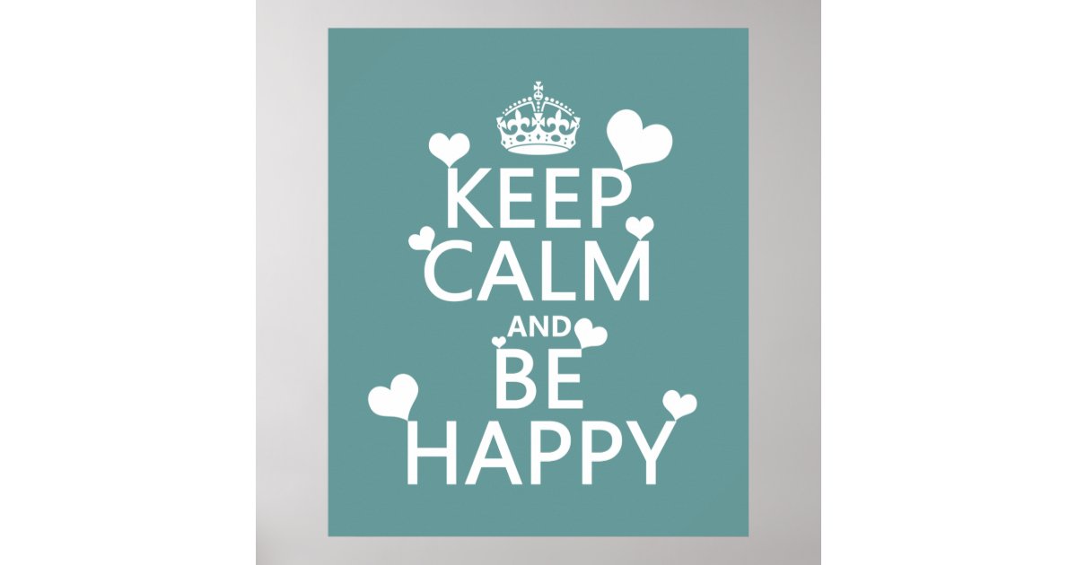 Keep Calm and Be Happy (available in all colors) Poster | Zazzle