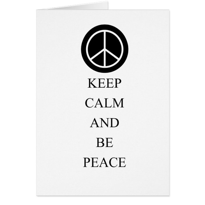 Keep Calm and Be Peace | Zazzle.com
