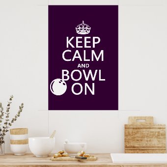 Keep Calm and Bowl On - all colours Poster | Zazzle