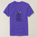 Keep Calm and Break a Leg! T-Shirt | Zazzle