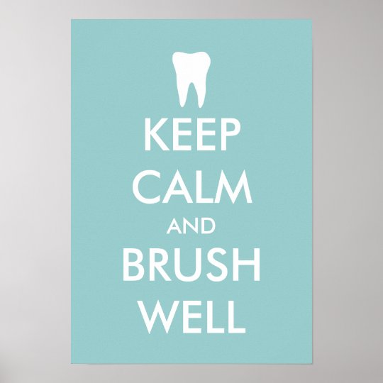 Keep calm and brush well poster for dental clinic | Zazzle.com