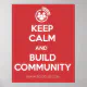 Keep Calm and Build Community Poster | Zazzle