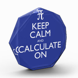 Keep Calm and Calculate On Acrylic Award | Zazzle