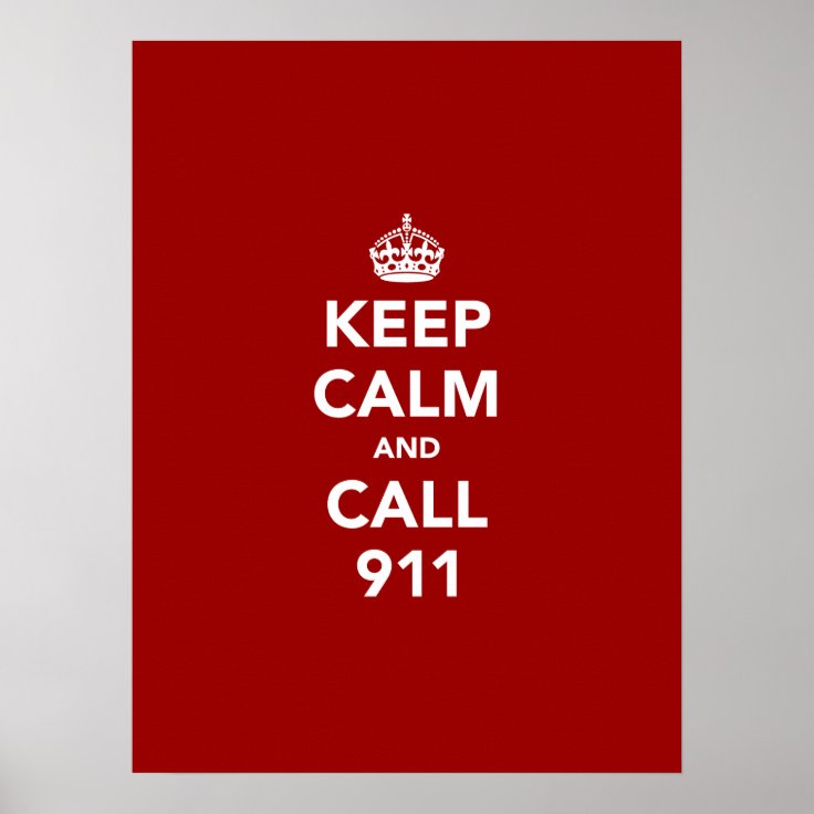 Keep Calm and Call 911 Poster | Zazzle