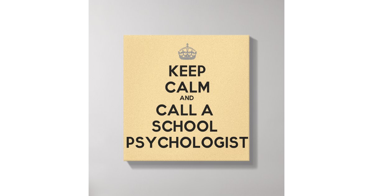 Keep Calm and Call A School Psychologist Canvas | Zazzle