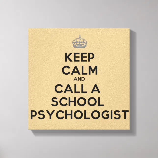 Keep Calm and Call A School Psychologist Canvas | Zazzle