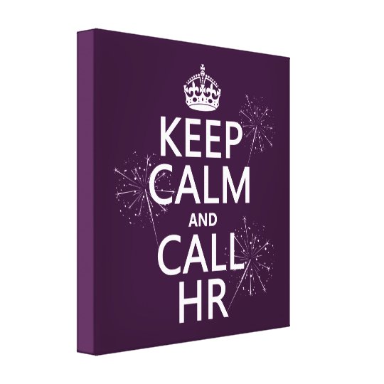 Keep Calm and Call HR (any color) Canvas Print | Zazzle.com