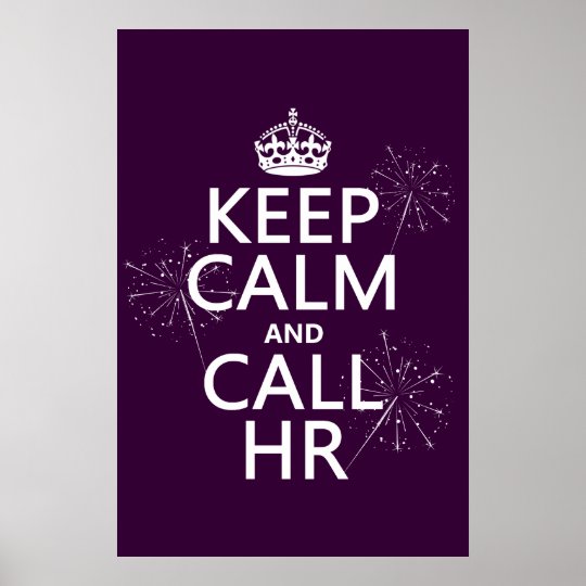 Keep Calm and Call HR (any color) Poster | Zazzle.com