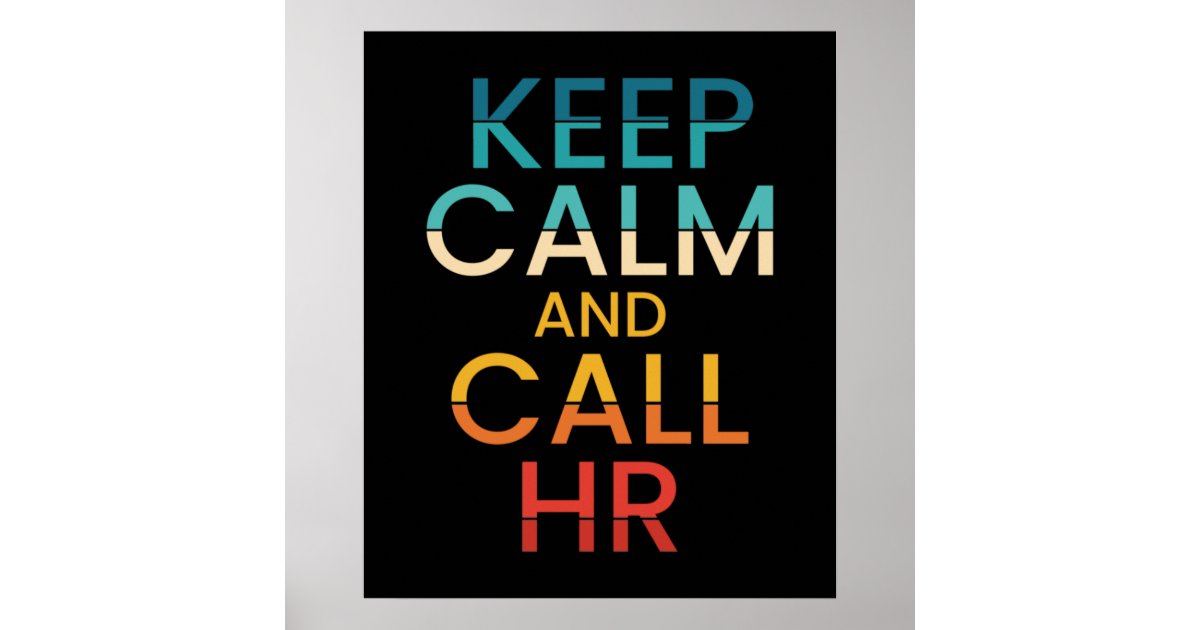 Keep Calm And Call HR Funny Human Resources Poster | Zazzle