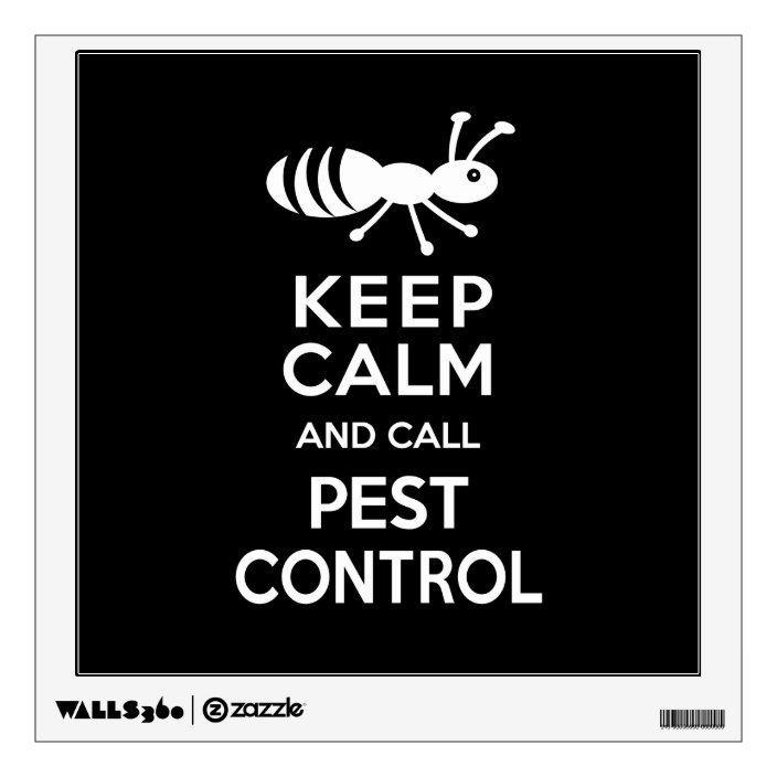 Keep Calm and Call Pest Control Funny Exterminator Wall Sticker ...