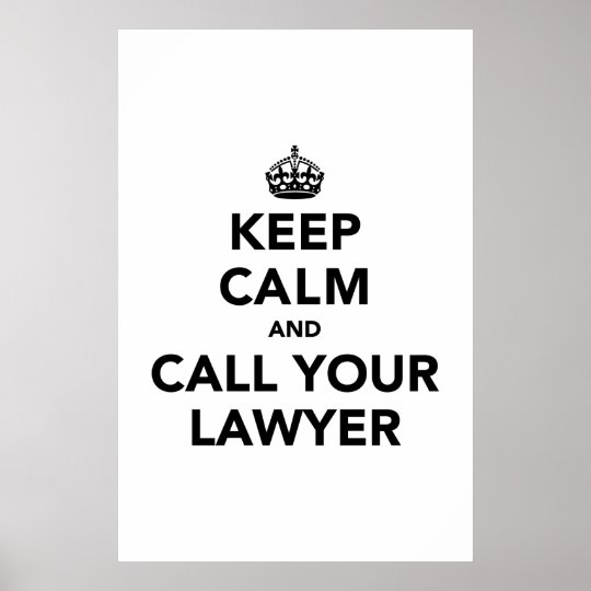 Keep Calm And Call Your Lawyer Poster | Zazzle.com