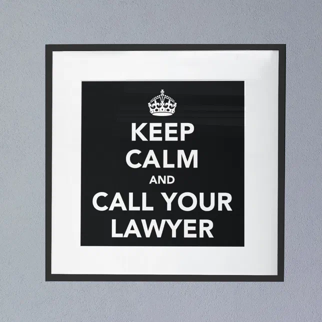 Keep Calm and Call Your Lawyer Poster | Zazzle