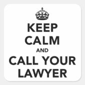 Keep Calm And Call Your Lawyer Square Sticker | Zazzle