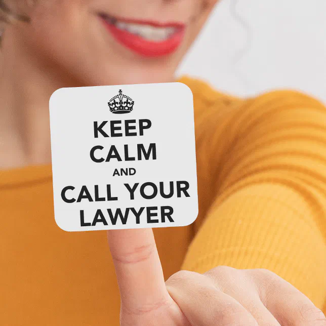 Keep Calm And Call Your Lawyer Square Sticker | Zazzle