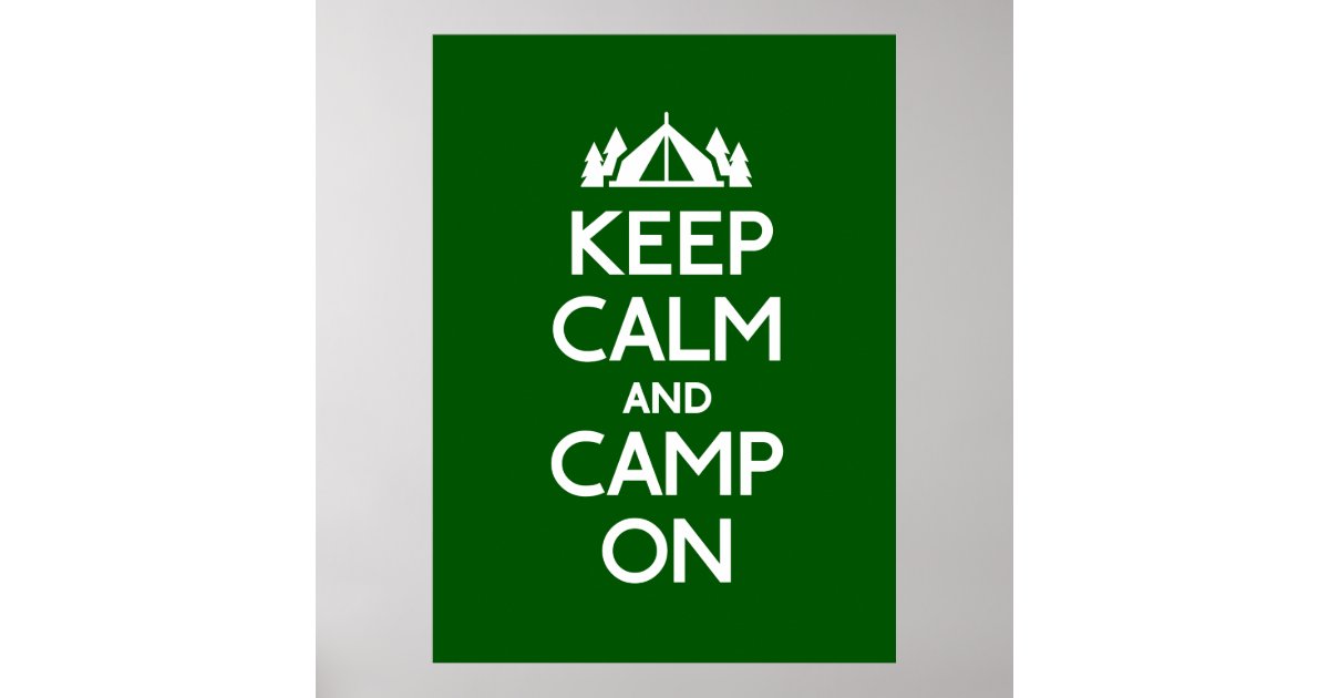 Keep Calm and Camp On Poster | Zazzle