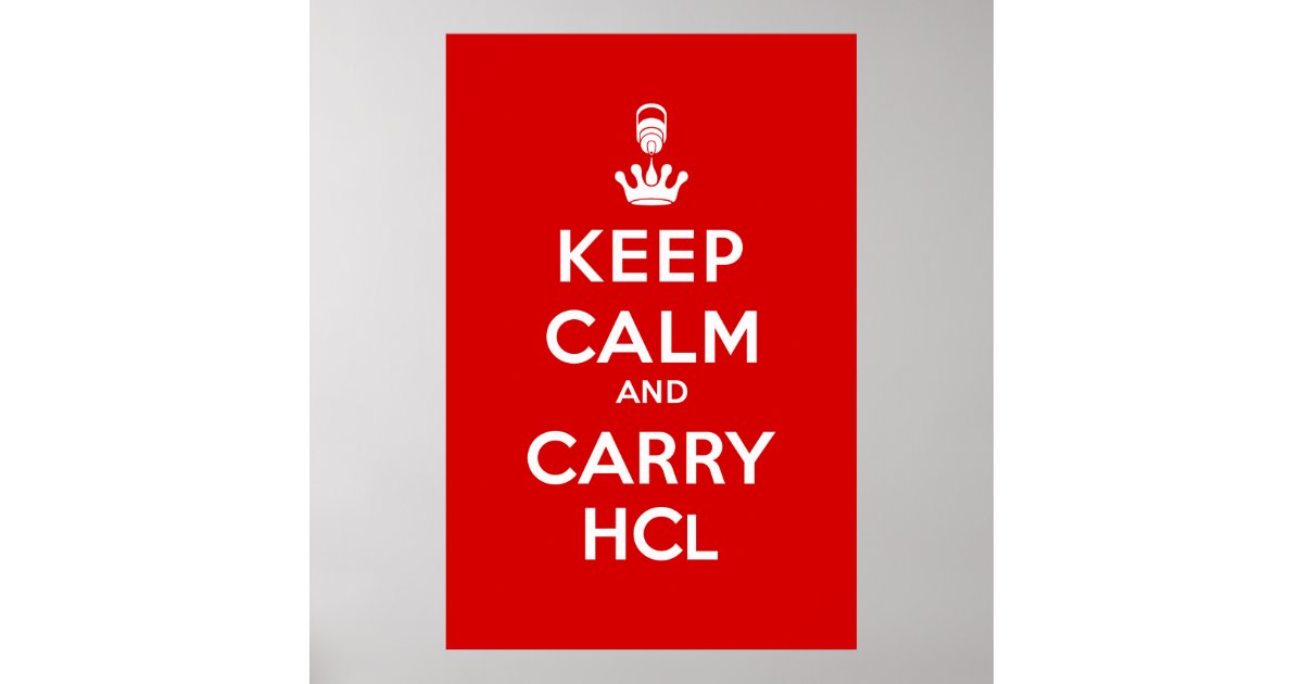 Keep Calm and Carry HCl Poster | Zazzle