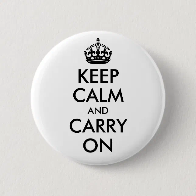 Keep Calm and Carry On Button | Zazzle
