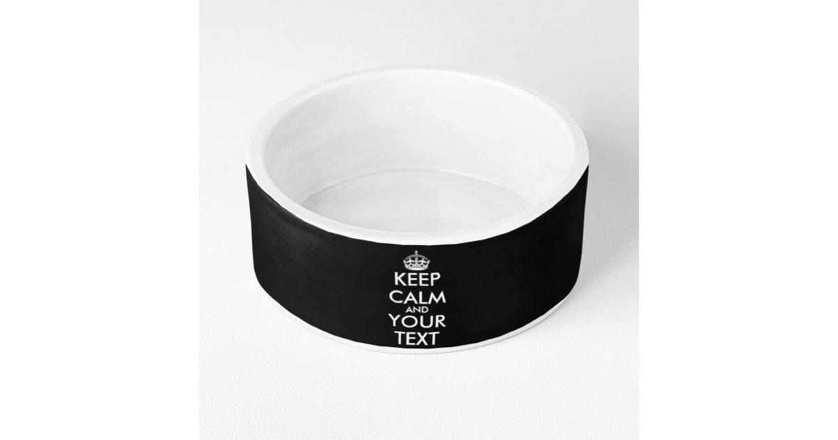 Keep Calm and Carry On - Create Your Own Bowl | Zazzle