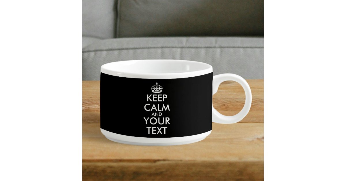 Keep Calm and Carry On - Create Your Own Bowl | Zazzle